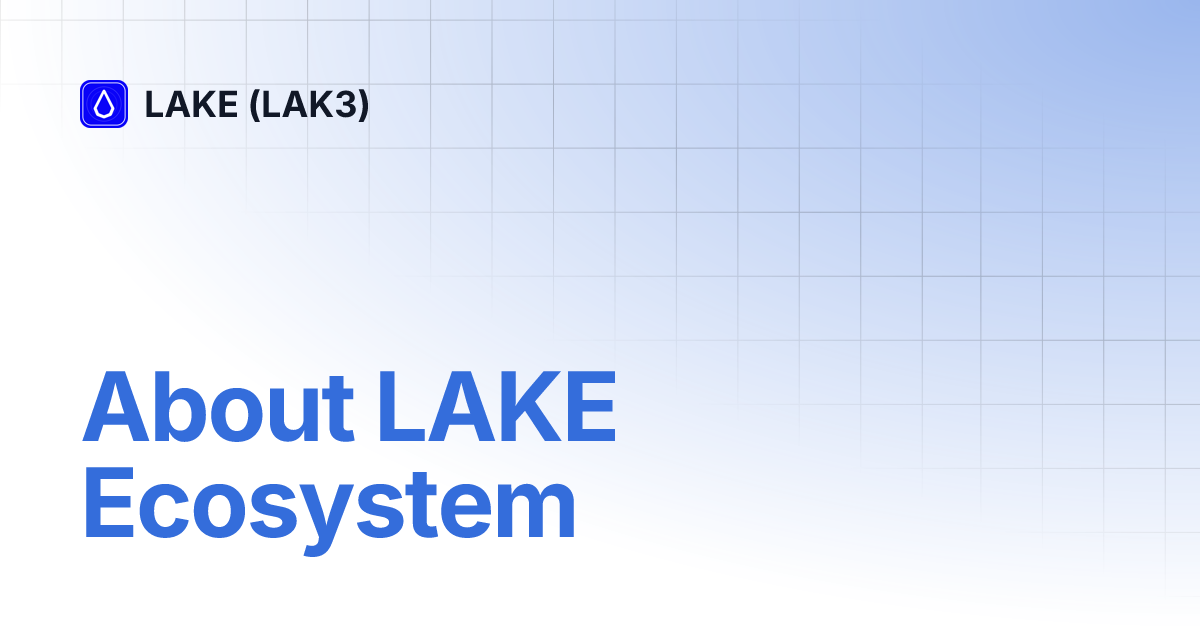 About LAKE Ecosystem | LAKE (LAK3)