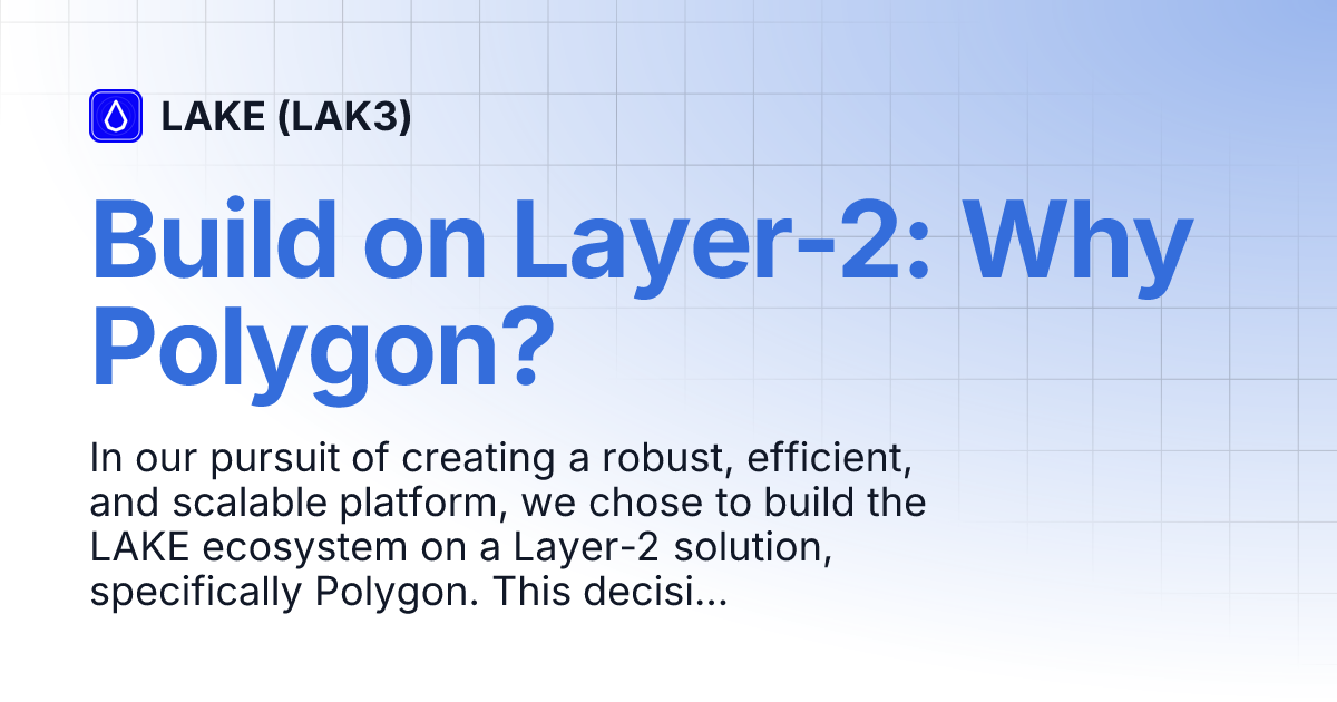 Build on Layer-2: Why Polygon? | LAKE (LAK3)